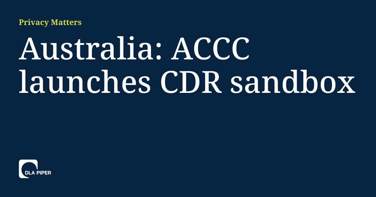Australia: ACCC launches CDR sandbox | Privacy Matters