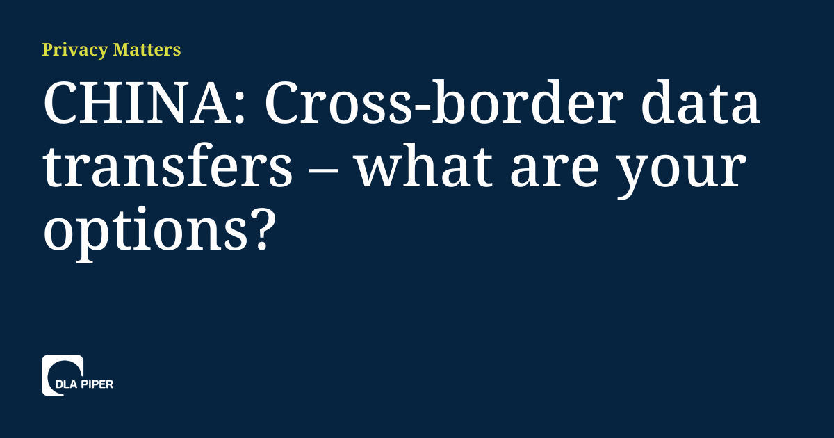 CHINA: Cross-border data transfers – what are your options? | Privacy Matters