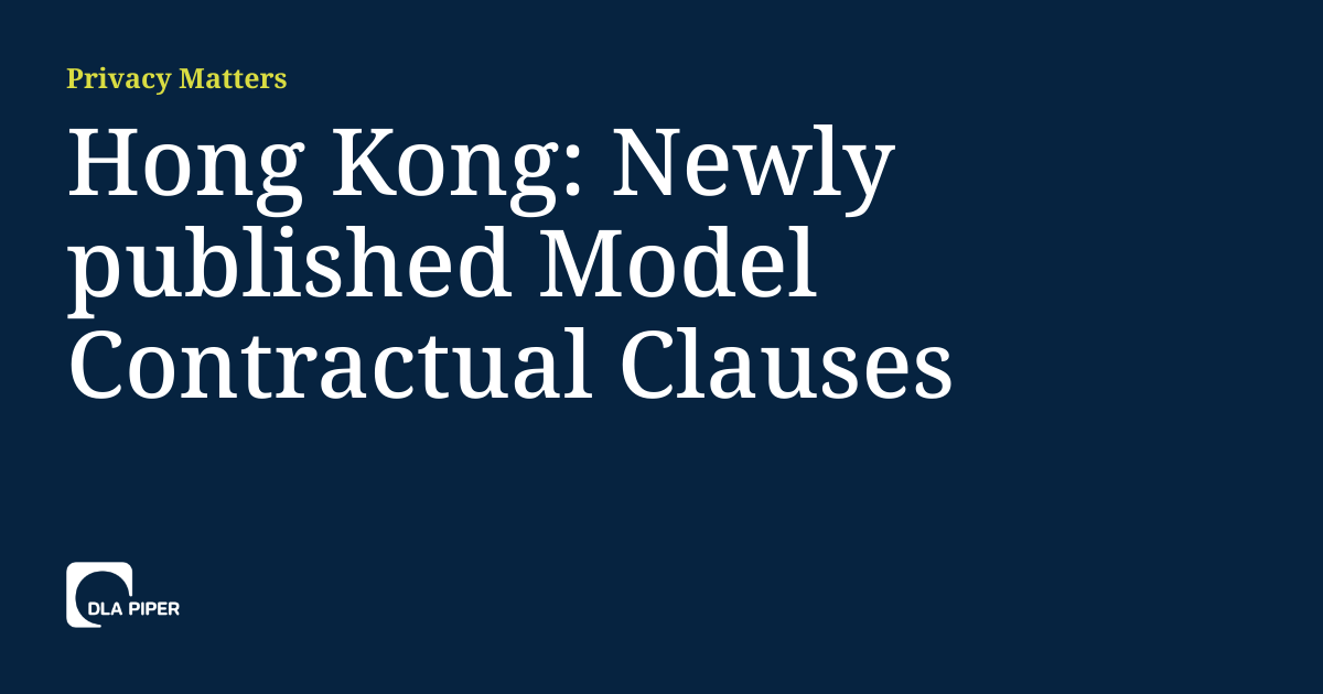 Hong Kong: Newly published Model Contractual Clauses | Privacy Matters
