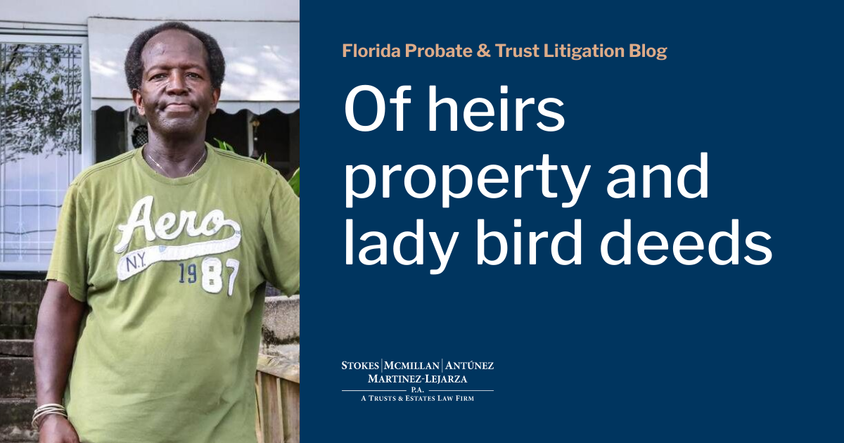 Of heirs property and lady bird deeds | Florida Probate & Trust ...