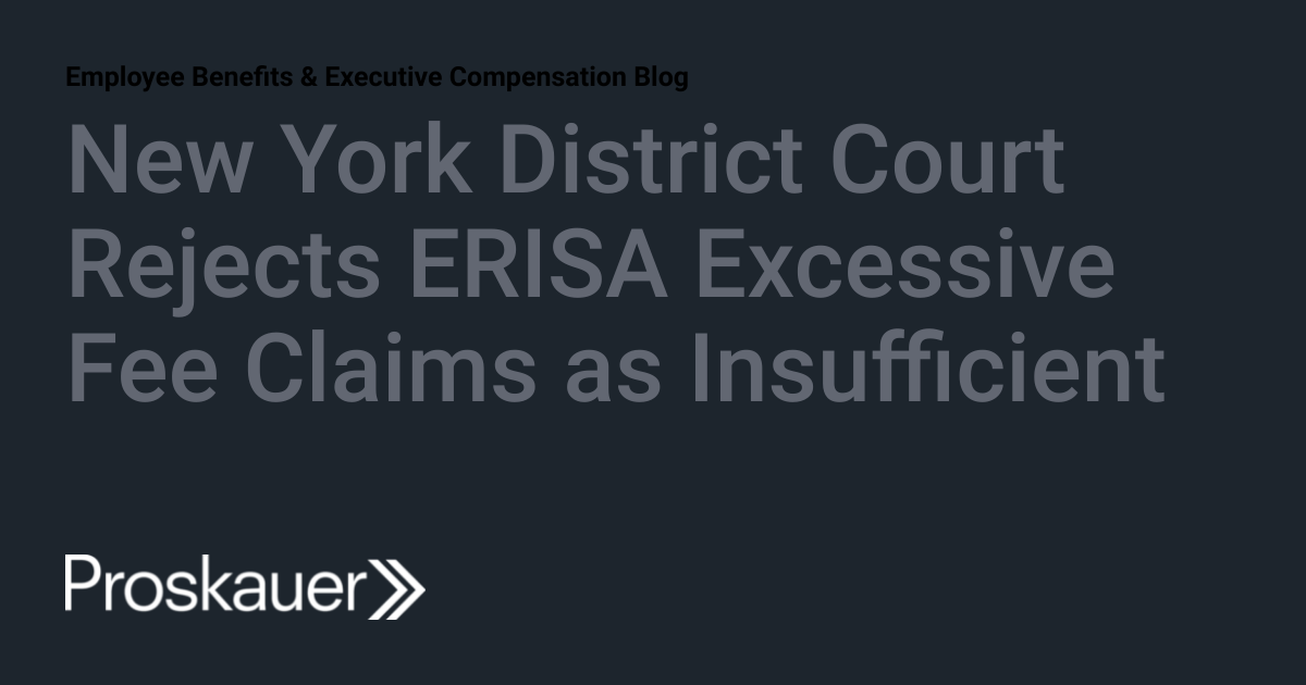 New York District Court Rejects ERISA Excessive Fee Claims as ...