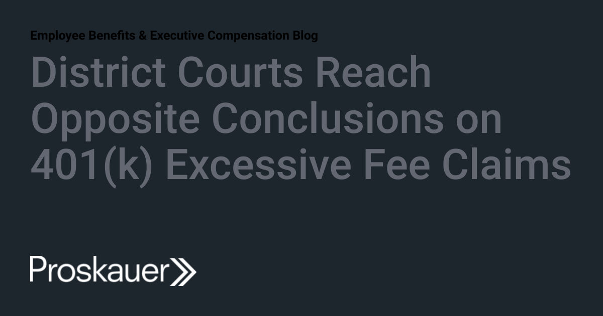 District Courts Reach Opposite Conclusions on 401(k) Excessive Fee ...