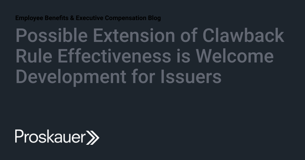 Possible Extension of Clawback Rule Effectiveness is Welcome ...