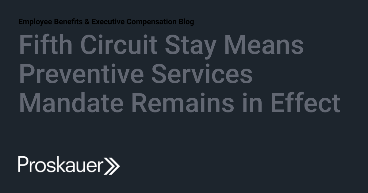 Fifth Circuit Stay Means Preventive Services Mandate Remains in Effect ...