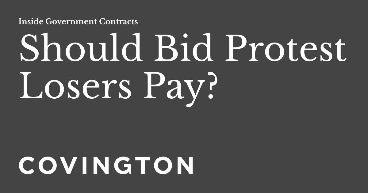 Should Bid Protest Losers Pay? | Inside Government Contracts