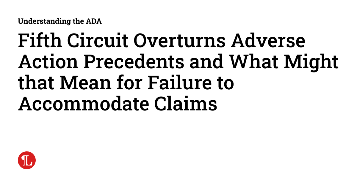 Fifth Circuit Overturns Adverse Action Precedents and What Might that ...