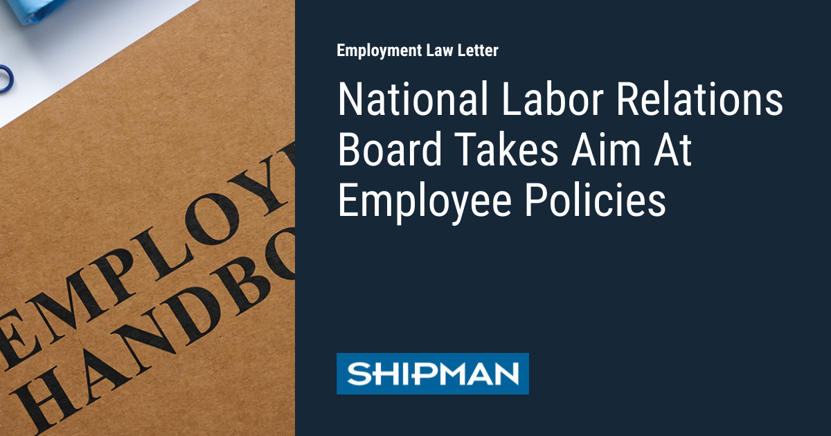 National Labor Relations Board Takes Aim At Employee Policies ...