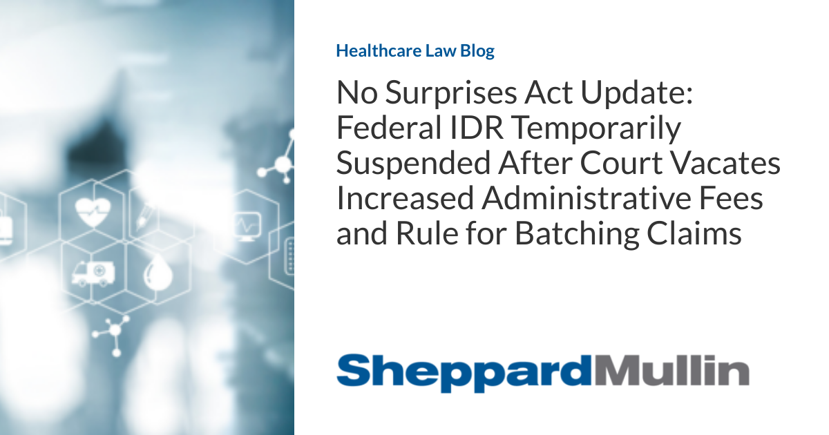 No Surprises Act Update: Federal IDR Temporarily Suspended After Court ...
