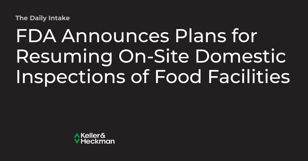 FDA Announces Plans for Resuming On-Site Domestic Inspections of Food ...