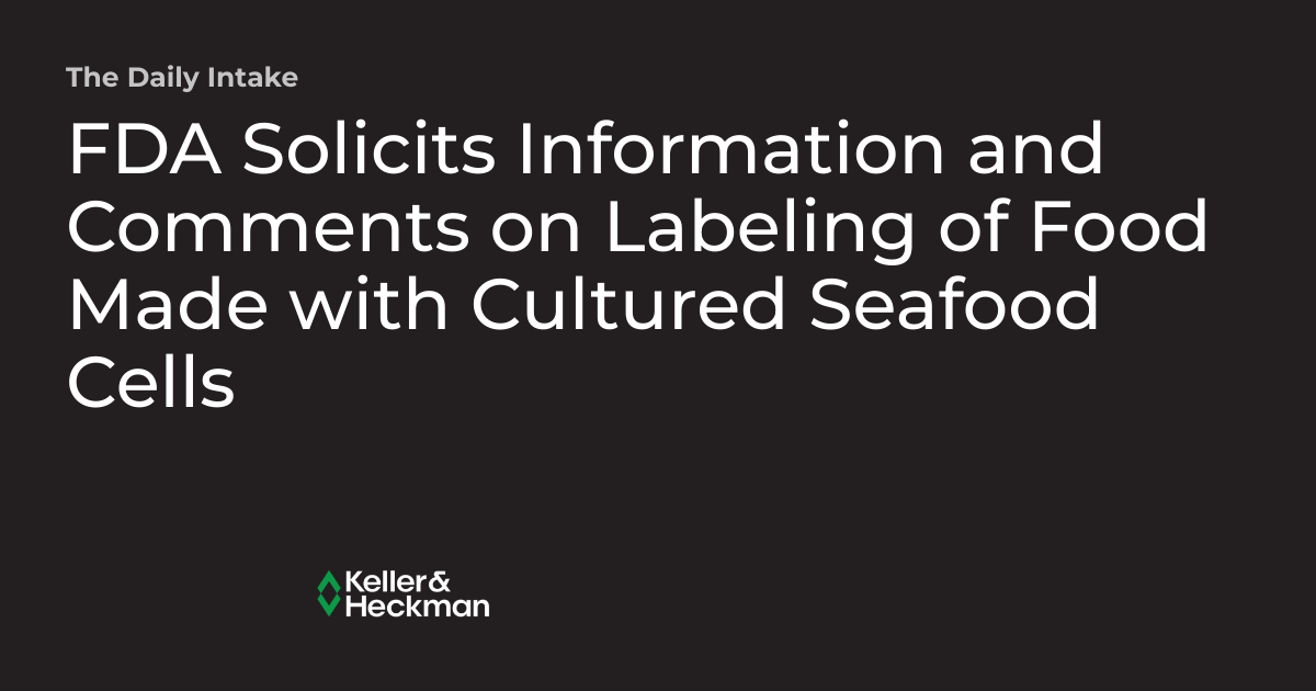 FDA Solicits Information and Comments on Labeling of Food Made with ...