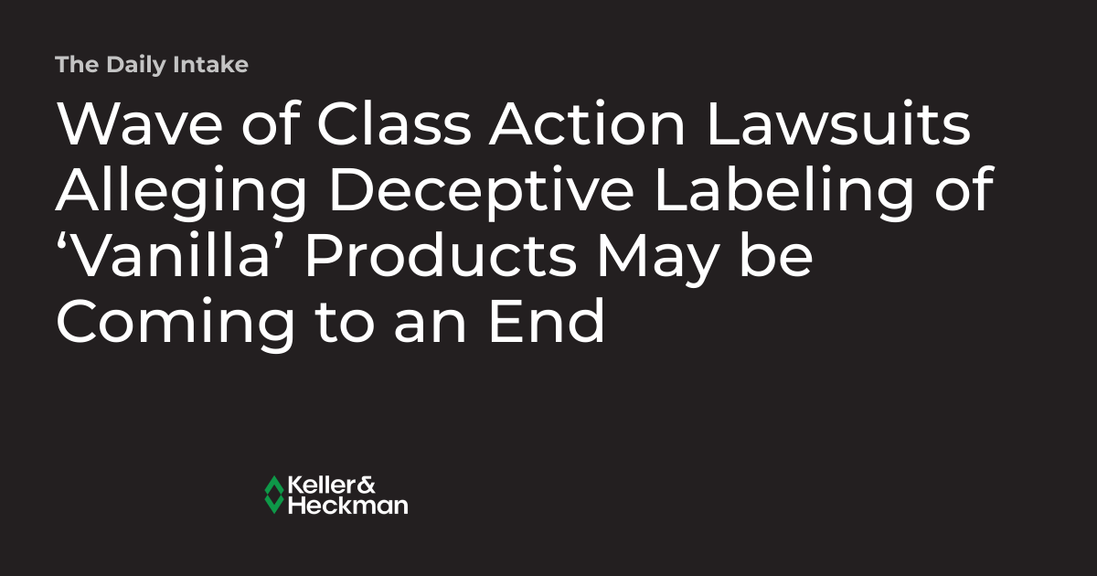 Wave of Class Action Lawsuits Alleging Deceptive Labeling of ‘Vanilla ...