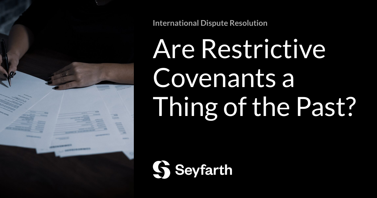 Are Restrictive Covenants a Thing of the Past? | International Dispute ...