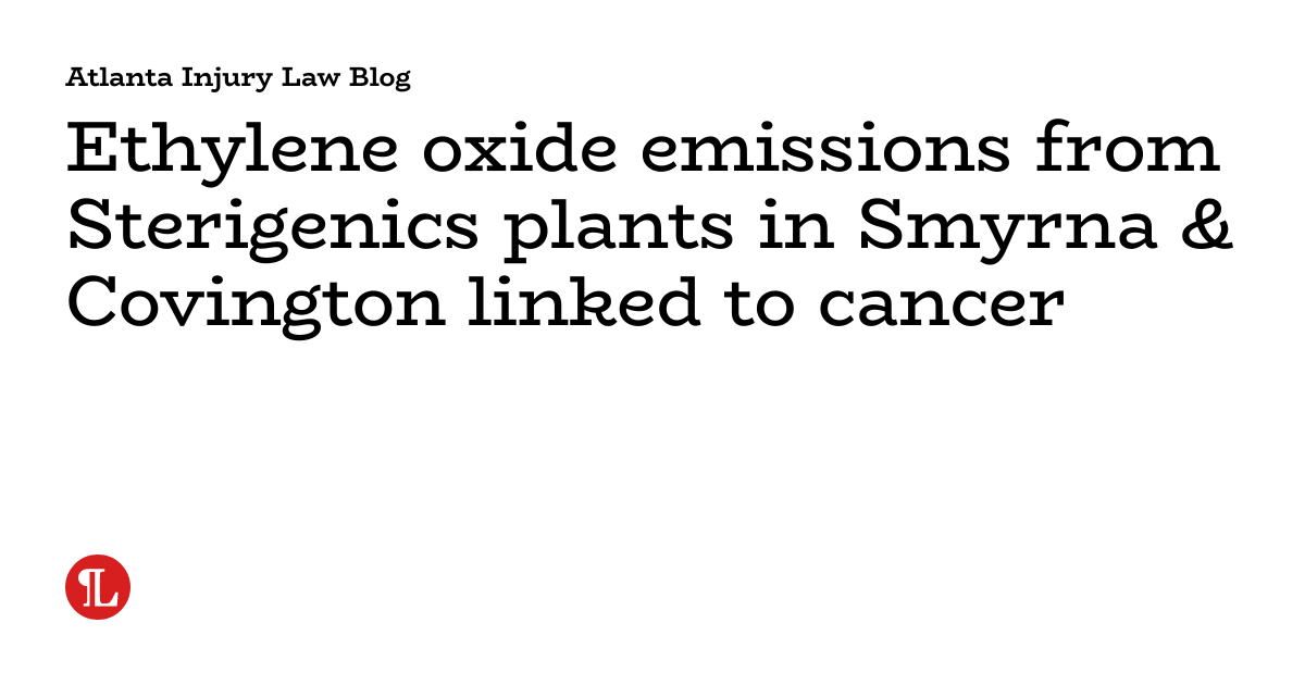 Ethylene oxide emissions from Sterigenics plants in Smyrna & Covington ...