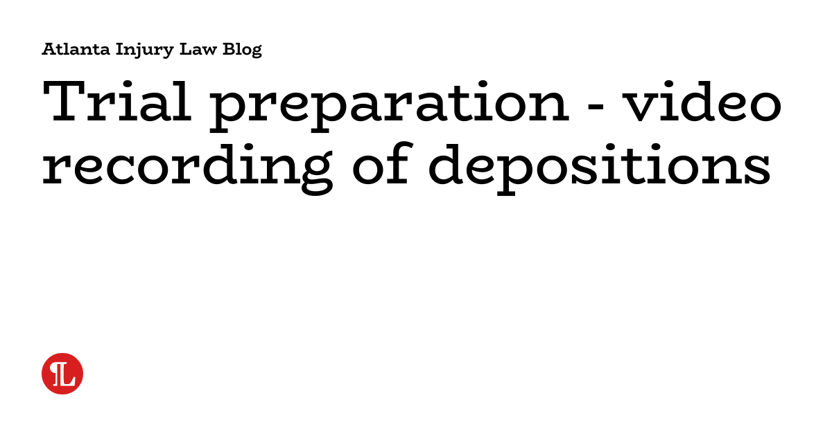 Trial preparation - Video recording of defendant depositions.