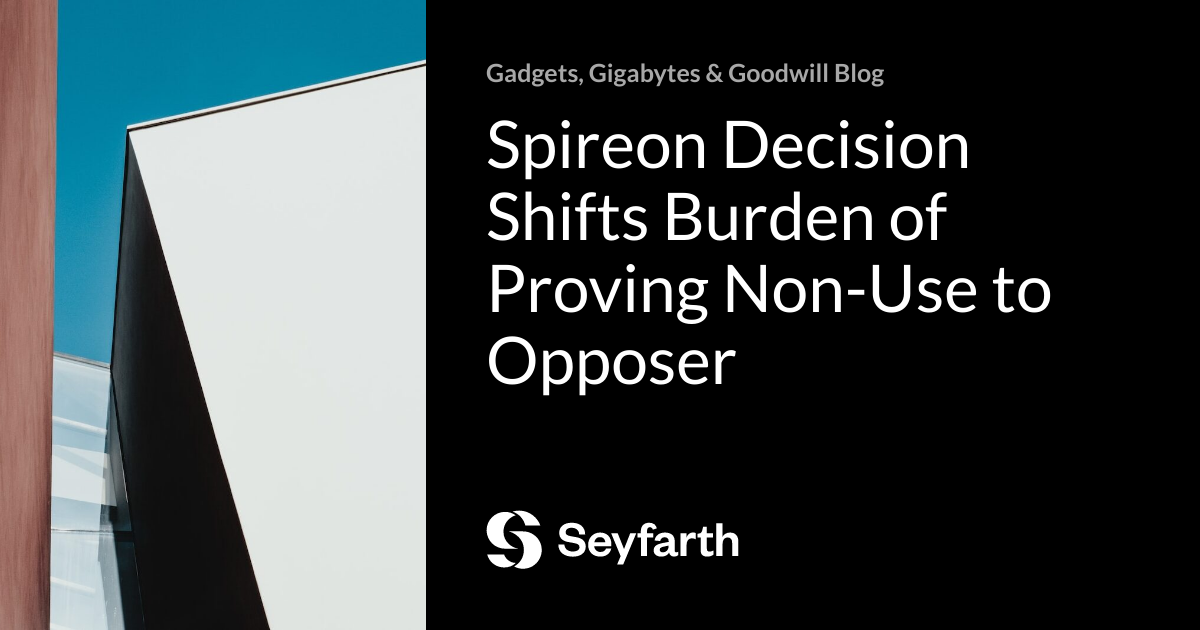Spireon Decision Shifts Burden of Proving Non-Use to Opposer | Gadgets ...