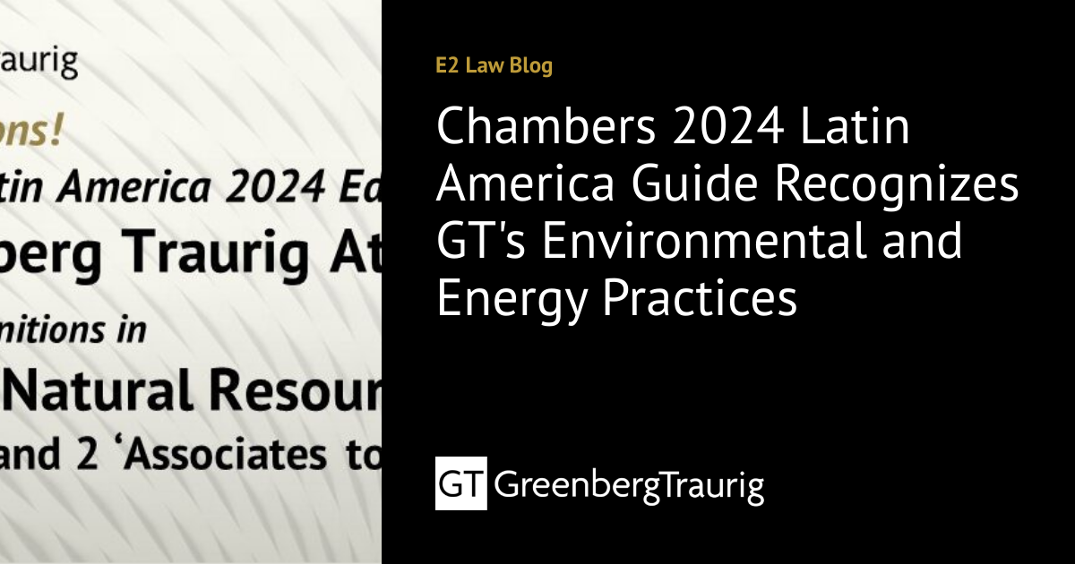 Chambers 2024 Latin America Guide Recognizes GT's Environmental and ...