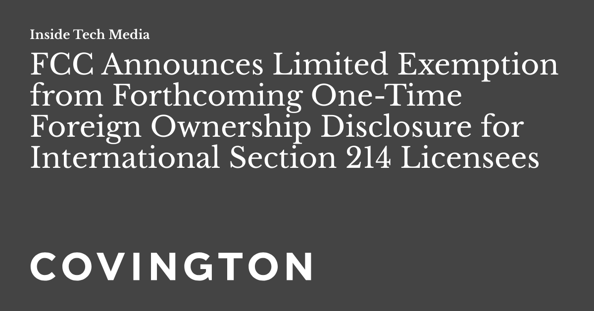 FCC Announces Limited Exemption from Forthcoming One-Time Foreign ...