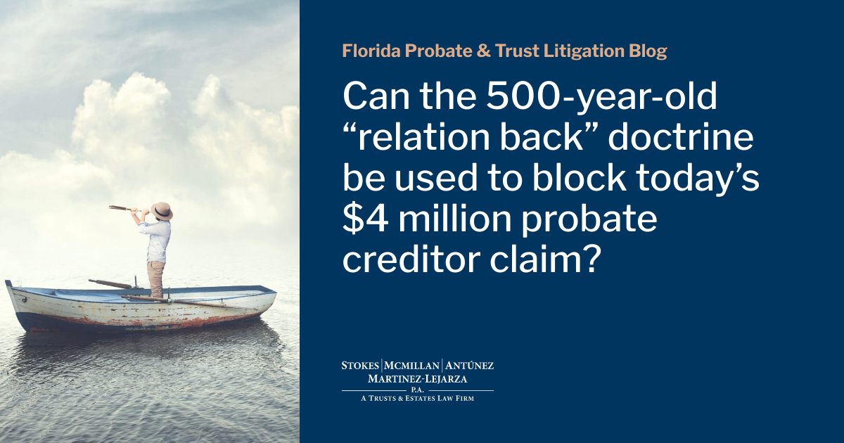 Can the 500-year-old “relation back” doctrine be used to block today’s $4 million probate ...