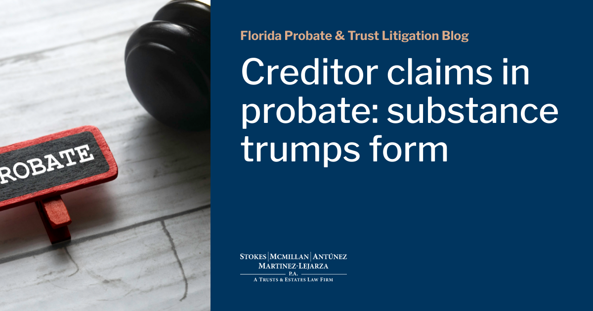 Creditor claims in probate: substance trumps form | Florida Probate ...