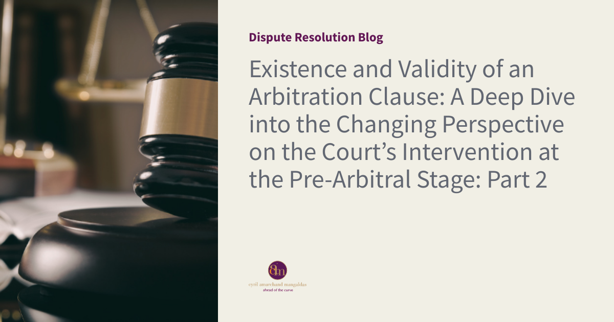 Existence and Validity of an Arbitration Clause: A Deep Dive into the Changing Perspective on ...