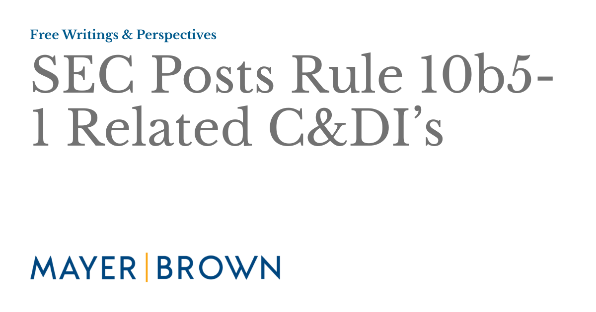 SEC Posts Rule 10b5-1 Related C&DI’s | Free Writings & Perspectives