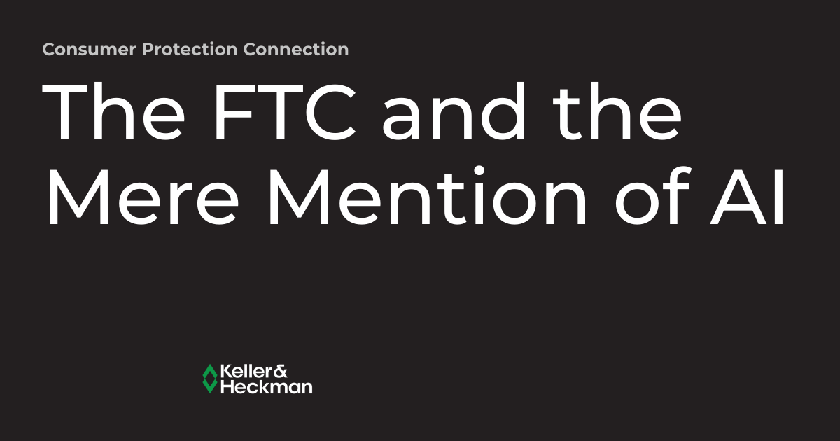 The FTC and the Mere Mention of AI | Consumer Protection Connection