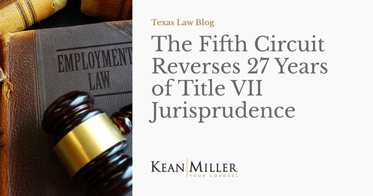 The Fifth Circuit Reverses 27 Years of Title VII Jurisprudence | Texas ...