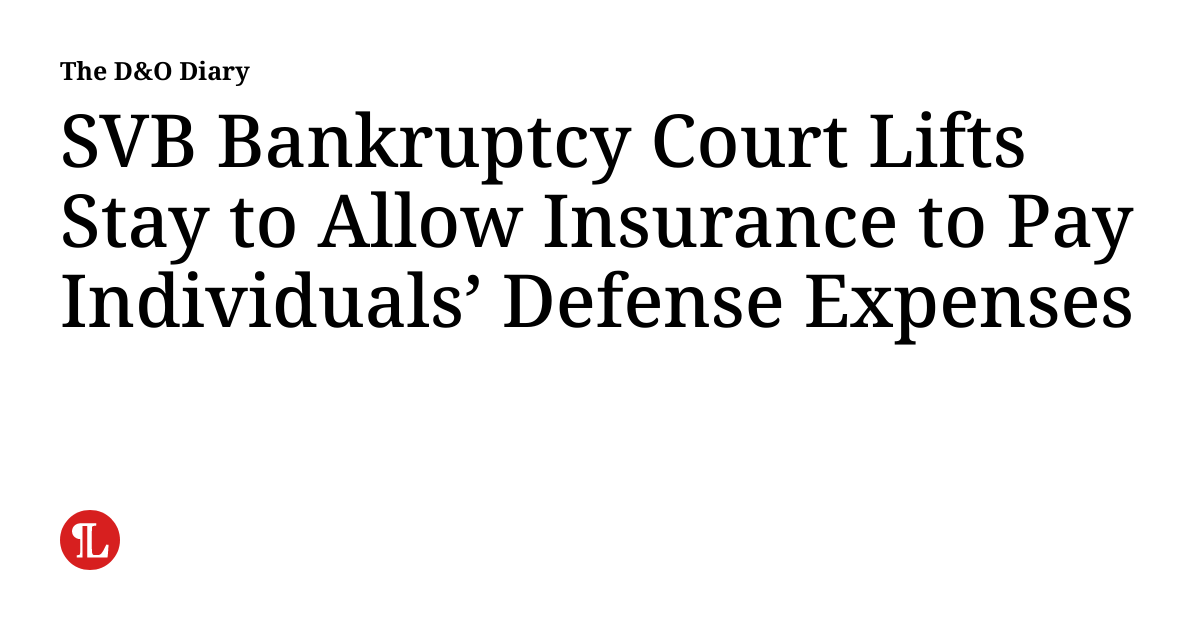SVB Bankruptcy Court Lifts Stay to Allow Insurance to Pay Individuals ...