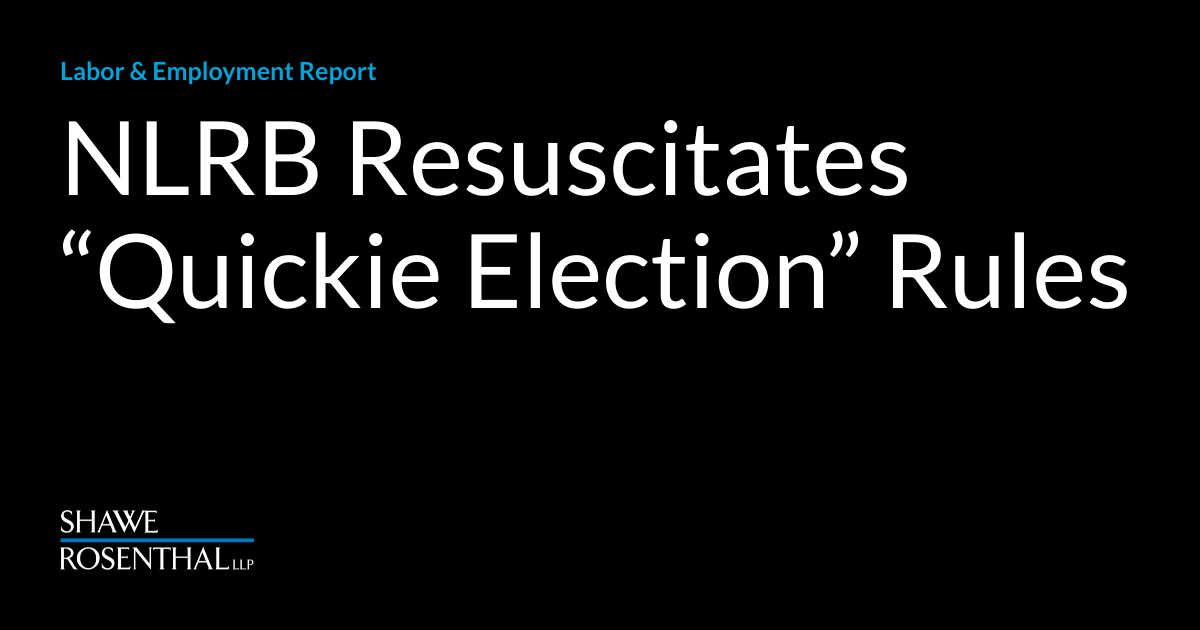 NLRB Resuscitates “Quickie Election” Rules | Labor & Employment Report