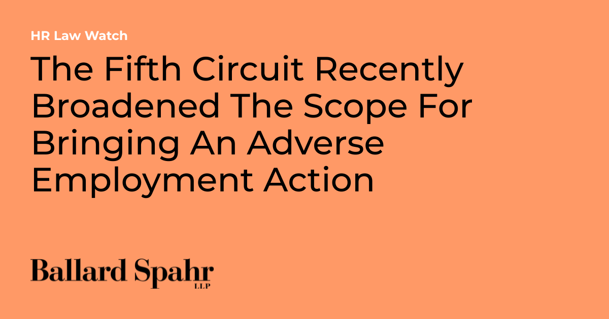 The Fifth Circuit Recently Broadened The Scope For Bringing An Adverse ...