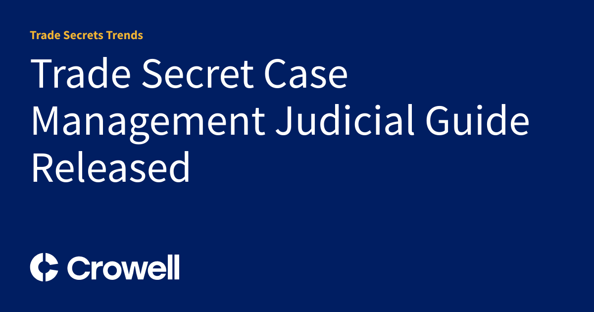 Trade Secret Case Management Judicial Guide Released | Trade Secrets Trends