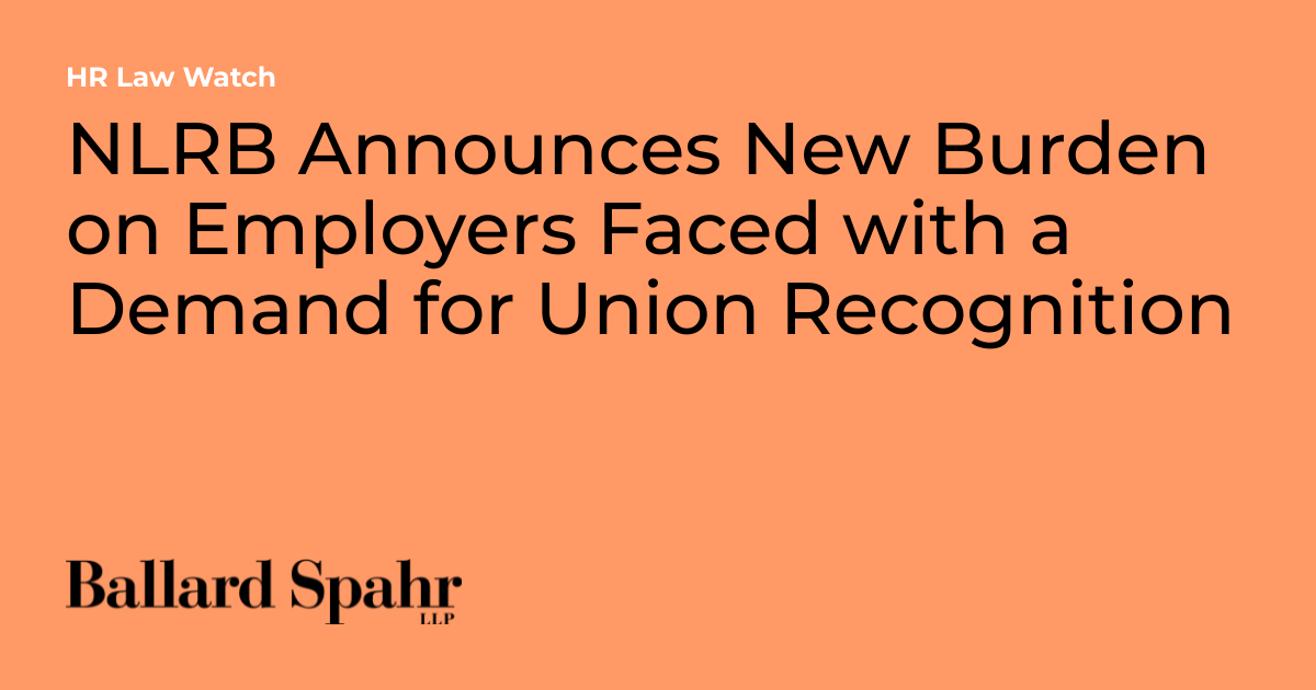 NLRB Announces New Burden on Employers Faced with a Demand for Union ...