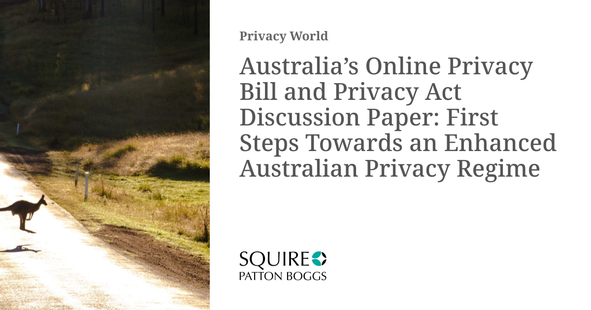 Australia’s Online Privacy Bill and Privacy Act Discussion Paper: First ...