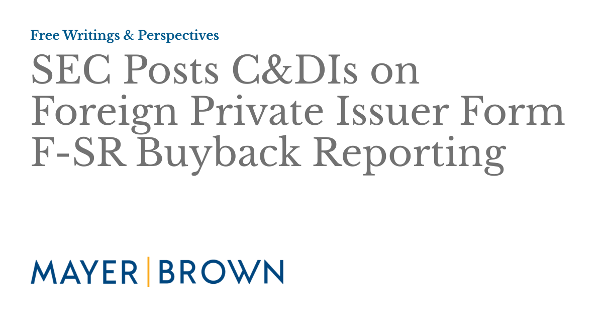 SEC Posts C&DIs on Foreign Private Issuer Form F-SR Buyback Reporting ...