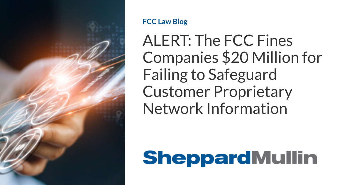 ALERT: The FCC Fines Companies $20 Million for Failing to Safeguard ...