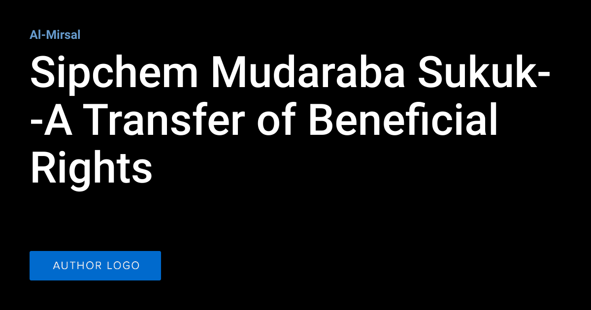 Sipchem Mudaraba Sukuk--A Transfer of Beneficial Rights | Al-Mirsal