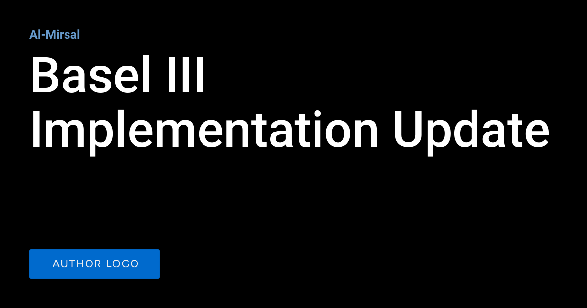 Basel III Implementation Update | Al-Mirsal