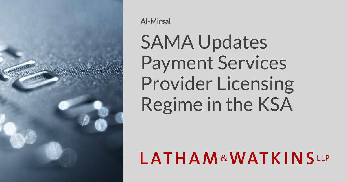 SAMA Updates Payment Services Provider Licensing Regime in the KSA | Al ...