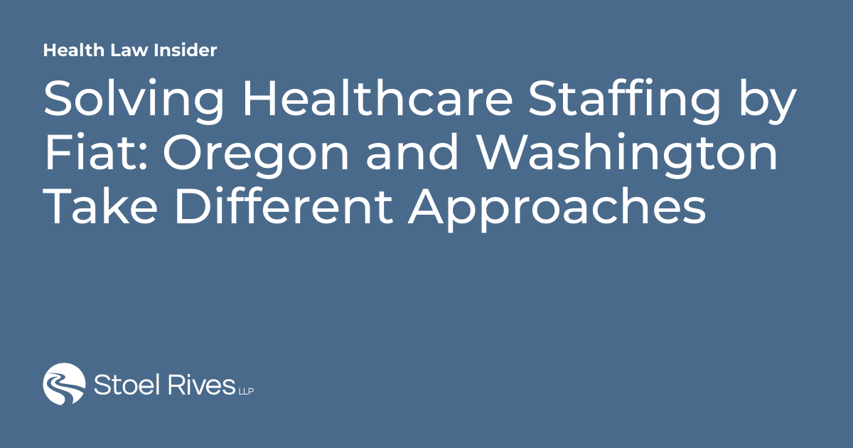 Solving Healthcare Staffing by Fiat: Oregon and Washington Take ...