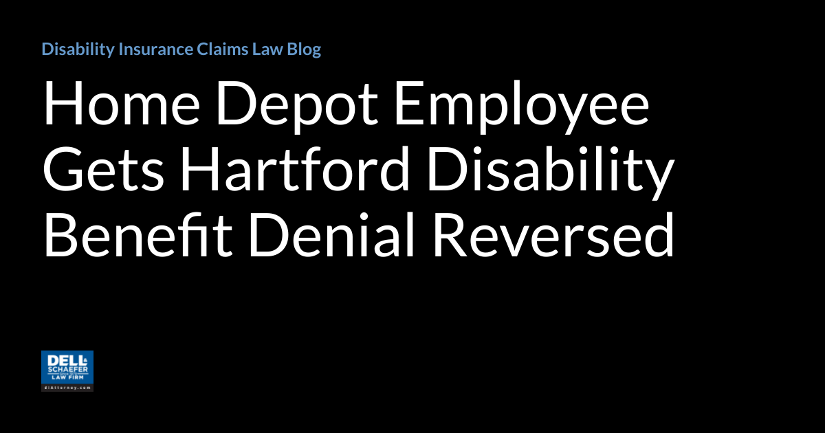 Home Depot Employee Gets Hartford Disability Benefit Denial Reversed ...