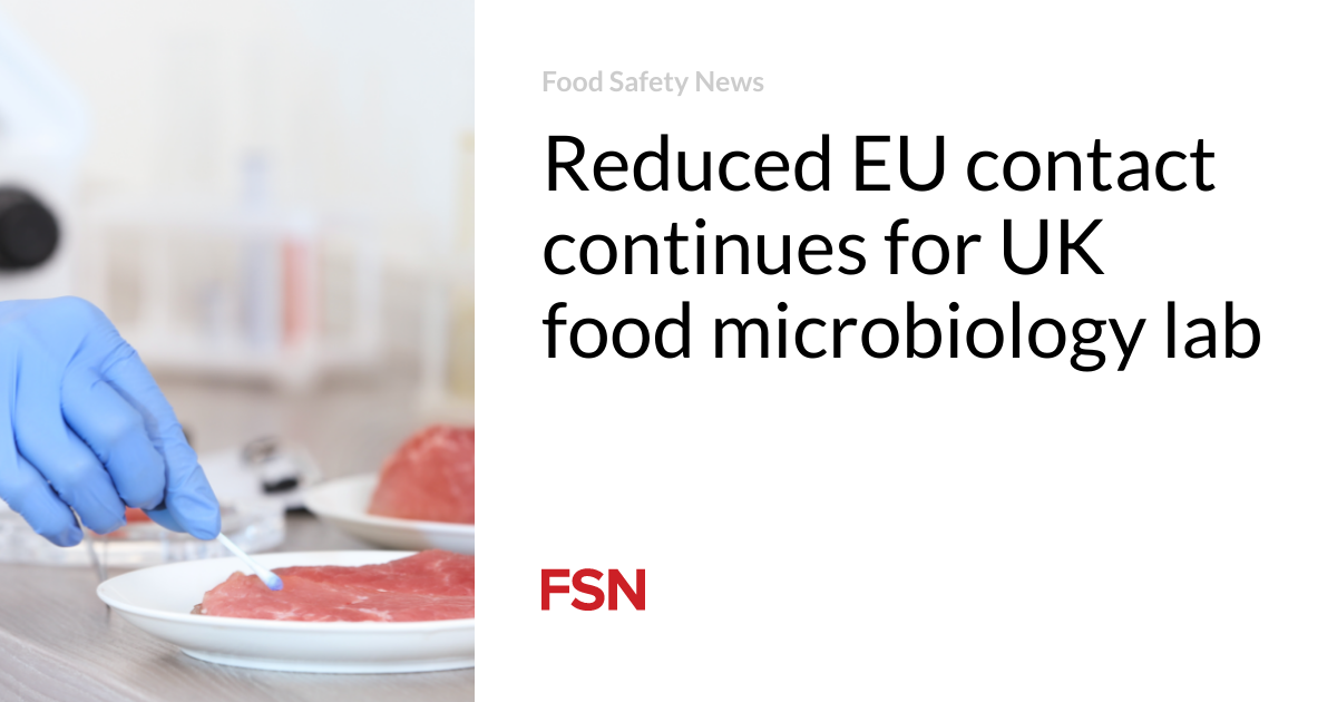 Reduced EU contact continues for UK food microbiology lab | Food Safety ...