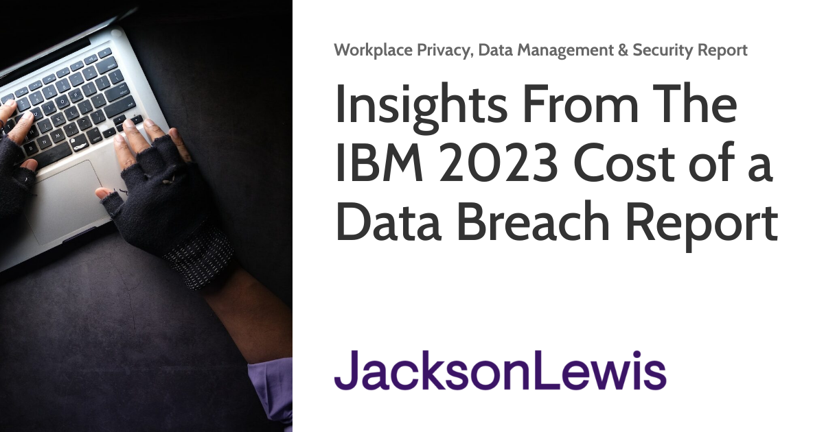 Insights From The IBM 2023 Cost of a Data Breach Report | Workplace ...