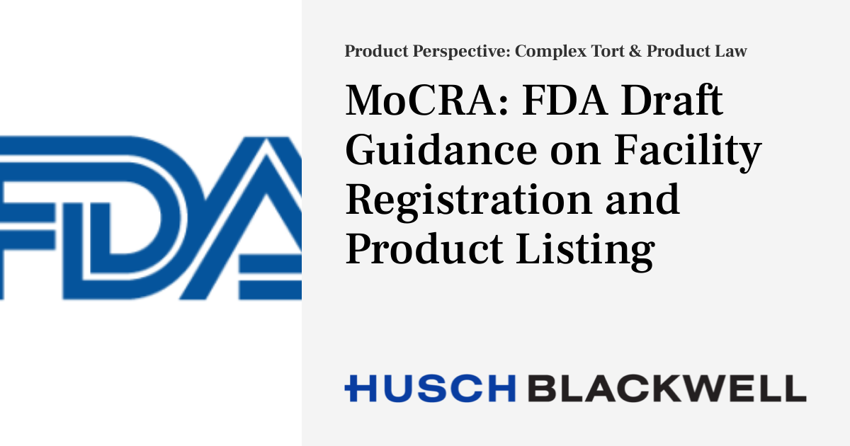MoCRA: FDA Draft Guidance on Facility Registration and Product Listing ...