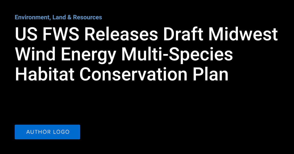 US FWS Releases Draft Midwest Wind Energy Multi-Species Habitat ...