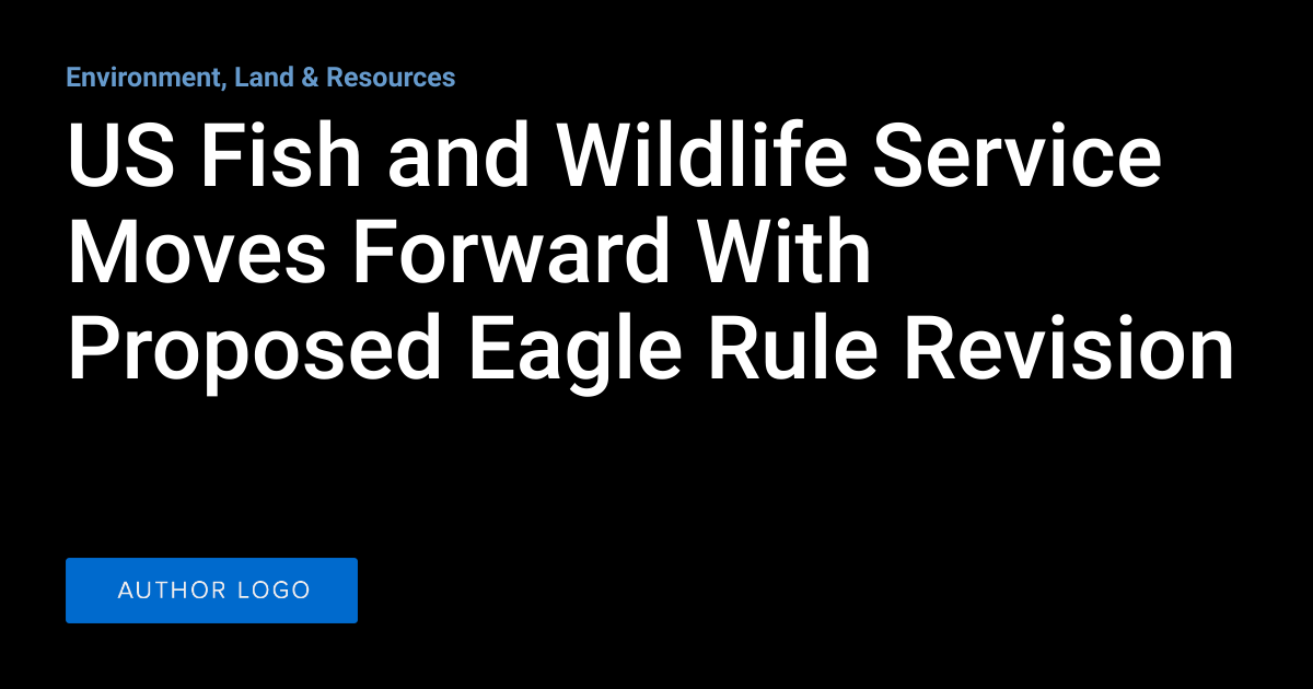 US Fish and Wildlife Service Moves Forward With Proposed Eagle Rule ...