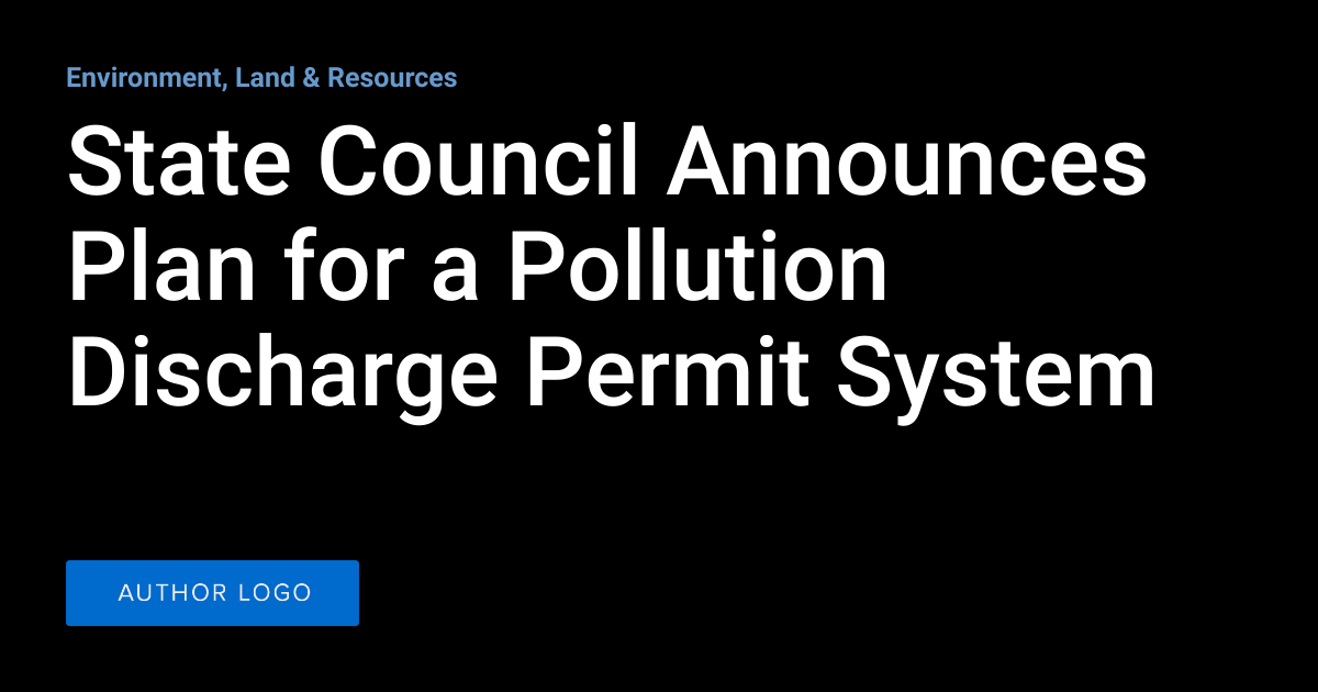 State Council Announces Plan for a Pollution Discharge Permit System ...
