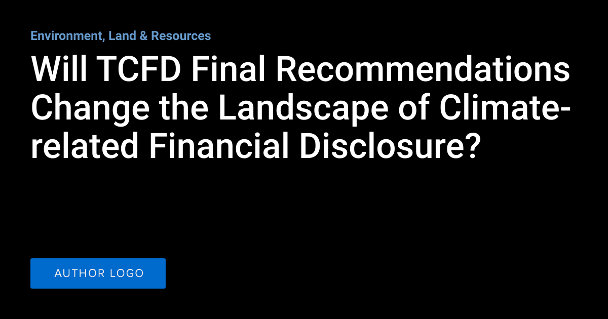 Will TCFD Final Recommendations Change the Landscape of Climate-related ...
