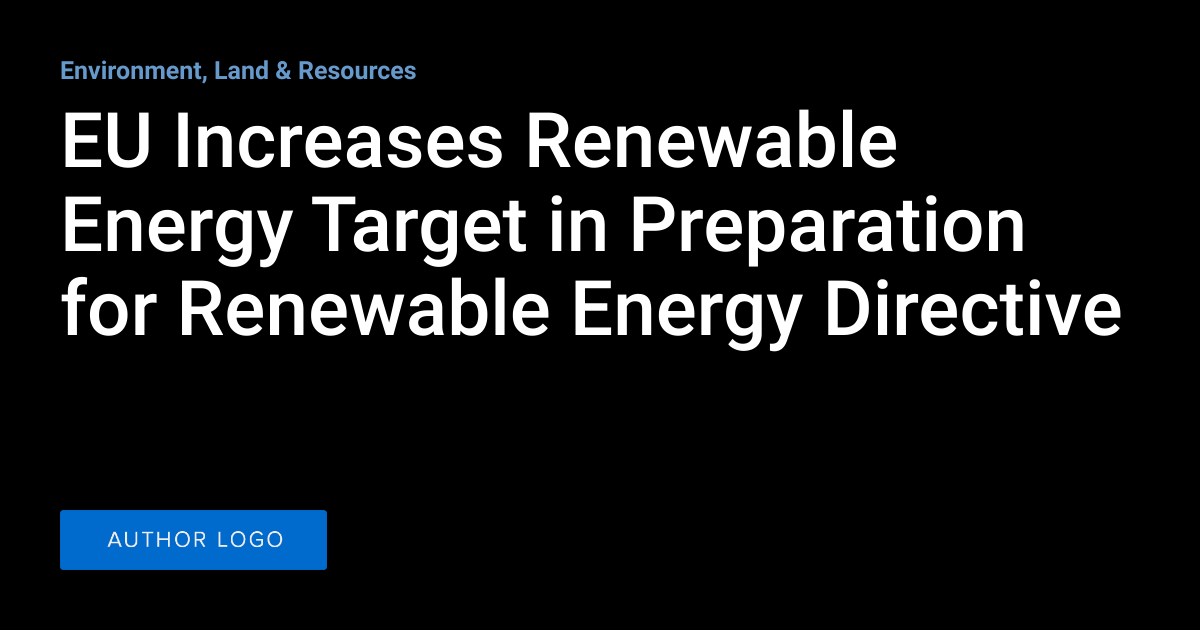 EU Increases Renewable Energy Target in Preparation for Renewable ...