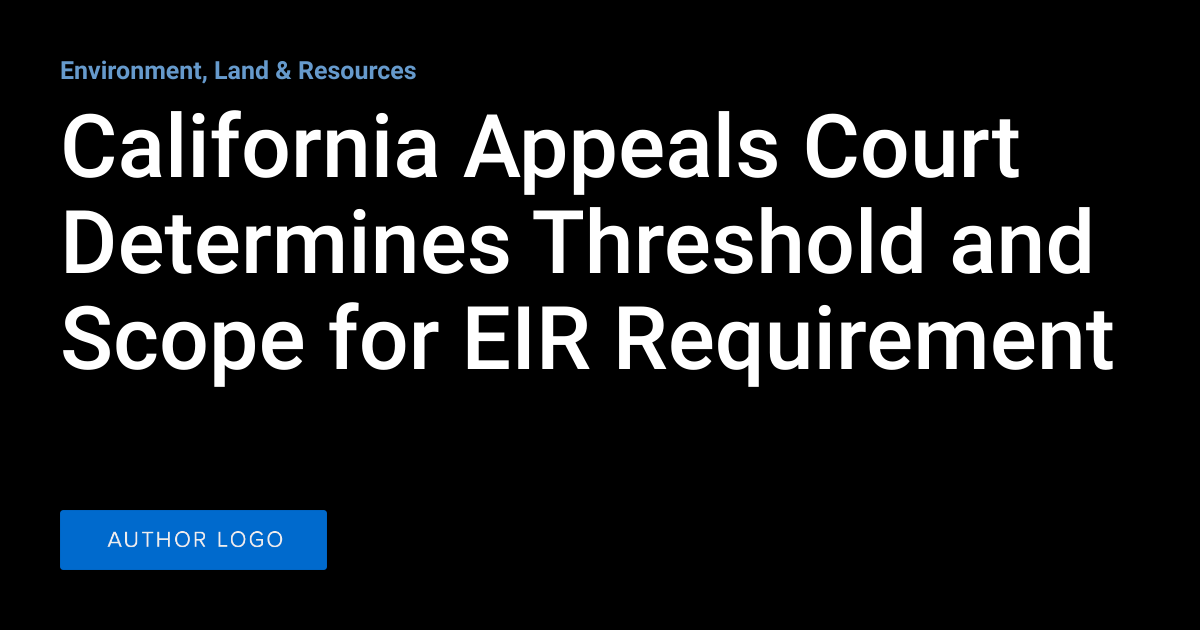 California Appeals Court Determines Threshold and Scope for EIR ...