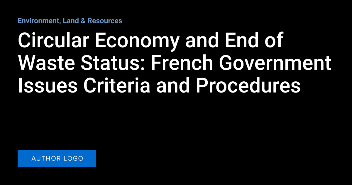 Circular Economy and End of Waste Status: French Government Issues ...